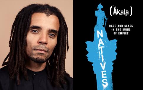 “Natives: race and class in the ruins of Empire” by Akala | Stroud ...